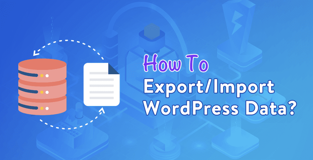 Using The Export/Import Tool In WordPress To Transfer Data